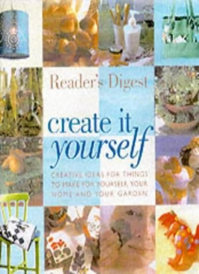 CREATE IT YOURSELF: Creative Ideas for Things to Make for Yourself ...