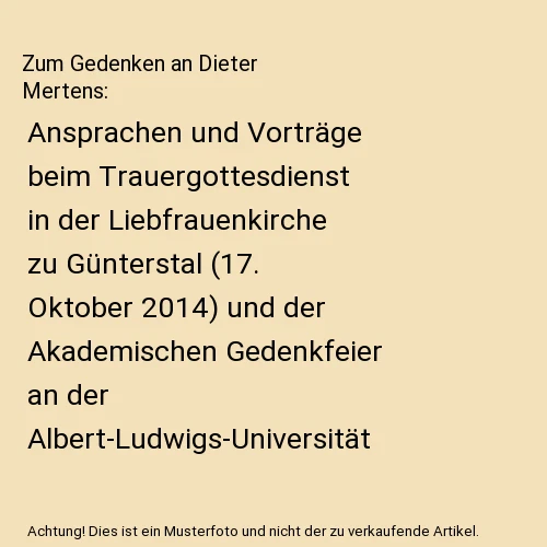 ZUM GEDENKEN AN Dieter Mertens: Ansprachen und Vorträge beim ...