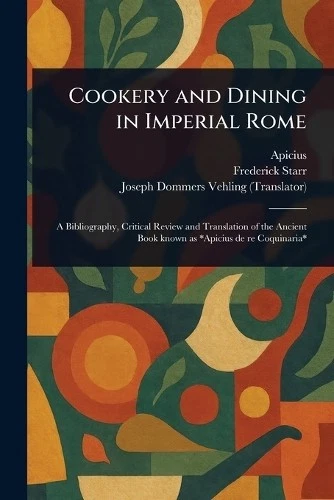 APICIUS FREDERICK STARR Joseph Dommers Ve Cookery and Dining in ...