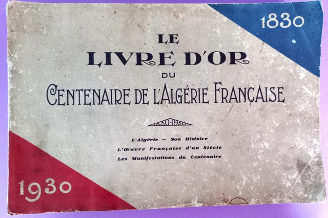 LE LIVRE D'OR du centenaire de l'Algérie française 1830/1930 - Lot 36 ...