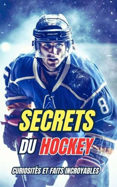 SECRETS DU HOCKEY: Curiosit?s et faits incroyables by VC Brothers ...