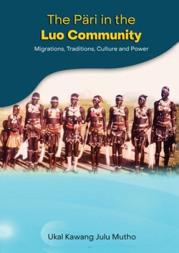 THE PÄRI IN the Luo community: Migrations, Traditions, Culture and ...