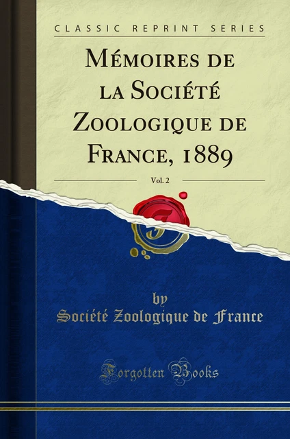MÉMOIRES DE LA Société Zoologique de France, 1889, Vol. 2 (Réimpression classique) EUR 20,40 ...