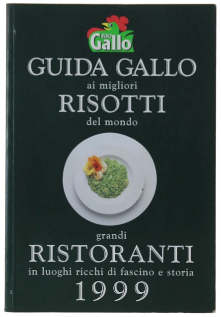 GUIDA GALLO AI Migliori Risotti Del Mondo. Grandi Ristoranti 1999 1998 ... GUIDA GALLO AI Migliori Risotti Del Mondo. Grandi Ristoranti 1999 1998 ...
