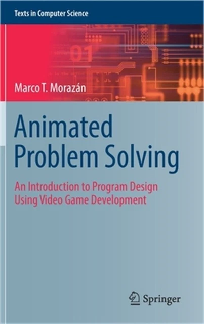 ANIMATED PROBLEM SOLVING: An Introduction to Program Design Using Video ...