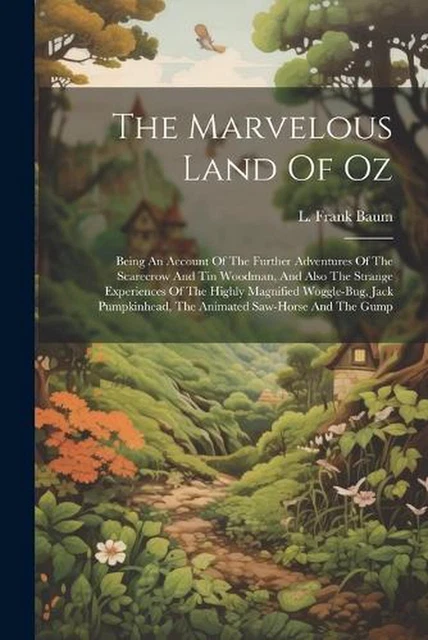 THE MARVELOUS LAND Of Oz: Being An Account Of The Further Adventures Of ...