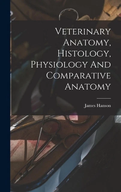 VETERINARY ANATOMY, HISTOLOGY, Physiology And Comparative Anatomy by ...
