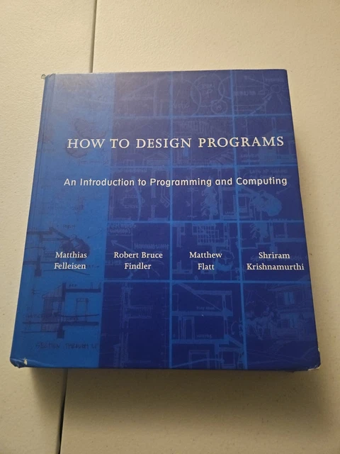 HOW TO DESIGN Programs : An Introduction to Programming and Computing ...