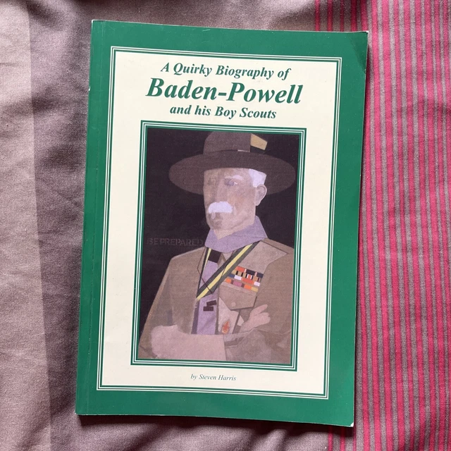 A QUIRKY BIOGRAPHY of Baden-Powell and His Boy Scouts by Steven Harris ...