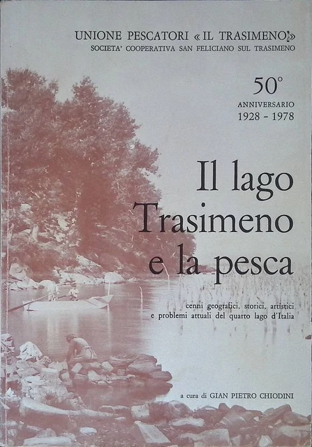 IL LAGO TRASIMENO e la Pesca. Cenni Geografici, Storici, Artistici e ... IL LAGO TRASIMENO e la Pesca. Cenni Geografici, Storici, Artistici e ...
