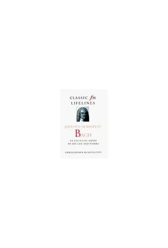 JOHANN SEBASTIAN BACH: An Essential Guide by Headington, Christopher ...