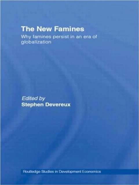 THE NEW FAMINES: Why Famines Persist in an Era of Globalization par ...