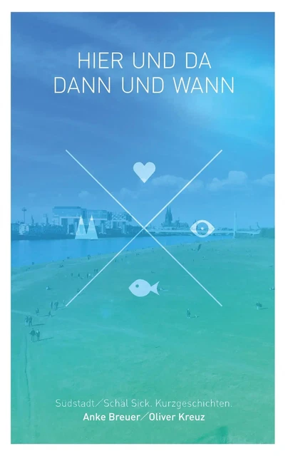 HIER UND DA, dann und wann | Südstadt / Schäl Sick. Kurzgeschichten ...