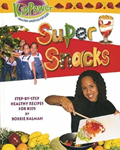 SUPER SNACKS : Step-by-Step Recipes Library Binding Bobbie Kalman $4.50 ...