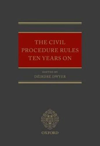 THE CIVIL PROCEDURE Rules Ten Years On by Deirdre Dwyer £214.00 ...