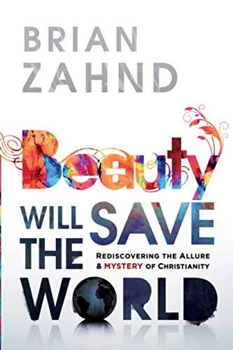 BEAUTY WILL SAVE the World by Zahnd, Brian, NEW Book, FREE & FAST ...