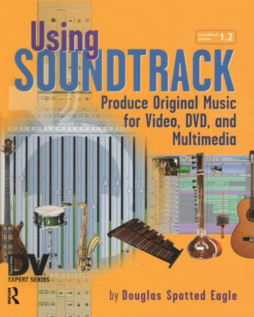 USING SOUNDTRACK : Produce Original Music for Video DVD and Multi £8.84 ...
