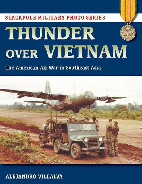 THUNDER OVER VIETNAM: The American Air War in Southeast Asia by ...