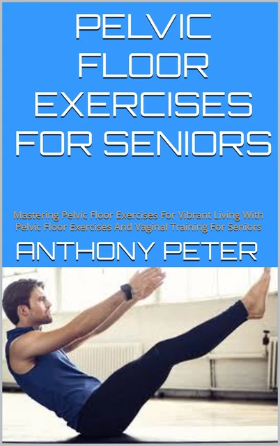 PETER ANTHONY PELVIC Floor Exercises For Sen Book NUOVO EUR 15,56 ...