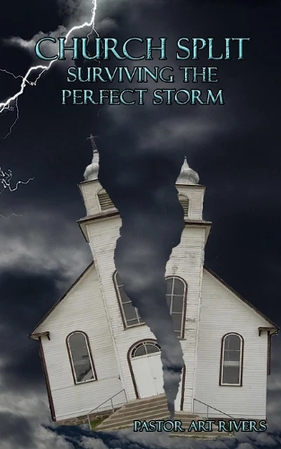 CHURCH SPLIT SURVIVING the Perfect Storm by Art Rivers Paperback Book ...