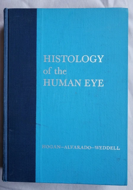 HISTOLOGY OF THE Human Eye; An Atlas and Textbook by Michael J. Hogan ...