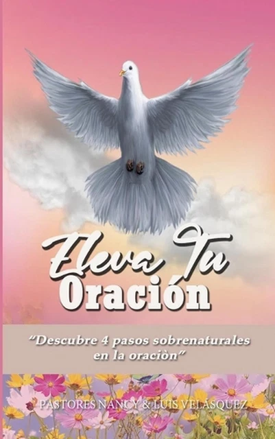 ELEVA TU ORACIN: Descubre 4 pasos sobrenaturales en la oraci?n by Melanie Lozada EUR 38,60 ...