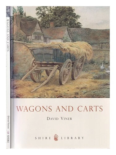 VINER, D. J. (DAVID JAMES) (1947- ) Wagons and carts / David Viner ...