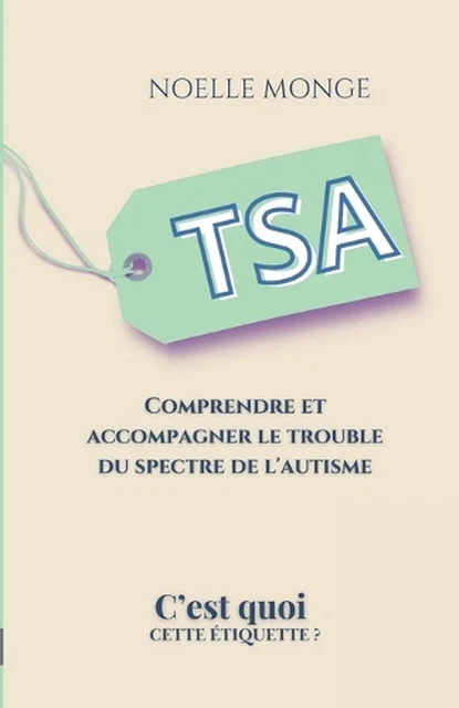 TSA C'EST QUOI ?: Comprendre le Trouble du Spectre de l'Autisme by Noelle Monge £20.64 - PicClick UK
