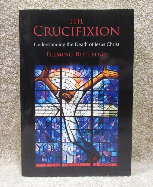 THE CRUCIFIXION: UNDERSTANDING the Death Of Jesus Christ by Fleming ...