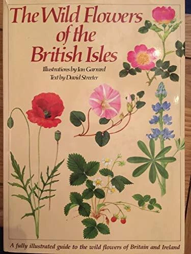 WILD FLOWERS OF British Isles by Illustrations by Ian Garrard and Text ...