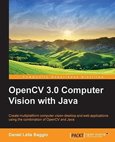 OPENCV 3.0 COMPUTER Vision with Java: Create multiplatform computer ...