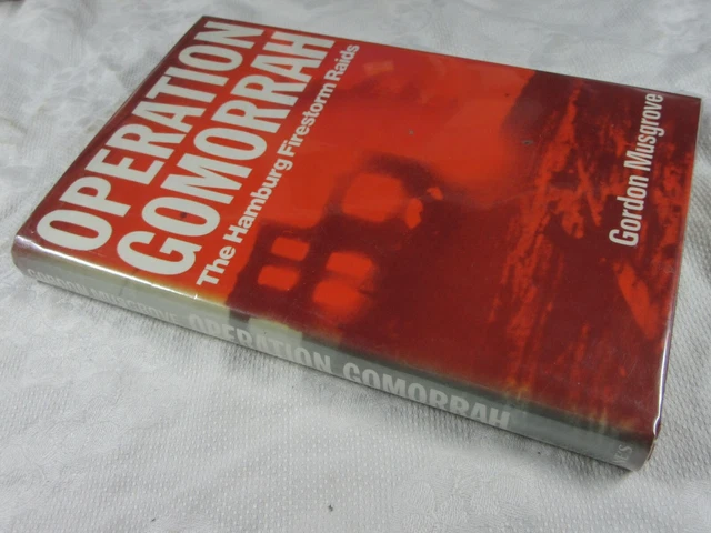 OPERATION GOMORRAH THE Hamburg Firestorm Raids in WW2 - Gordon Musgrove ...