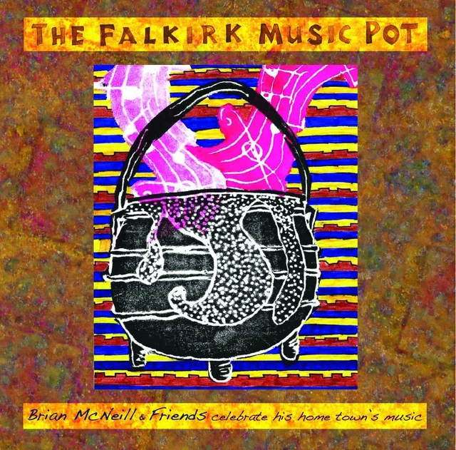 BRIAN MCNEILL & The Falkirk Music Pot: Brian McNeill & Friends ...