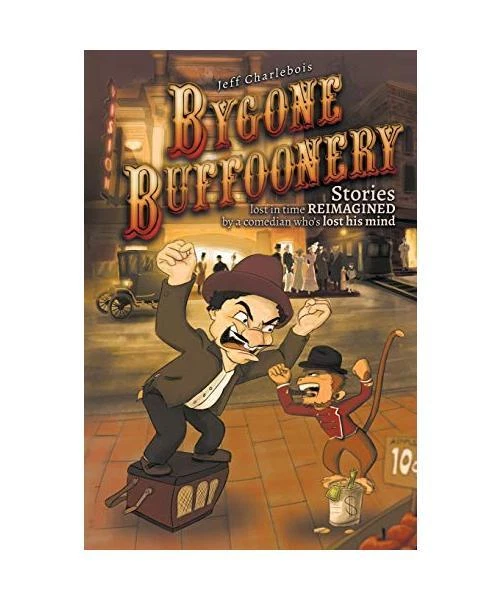 BYGONE BUFFOONERY: THE Real Fake History, Jeff Charlebois EUR 11,52 ...