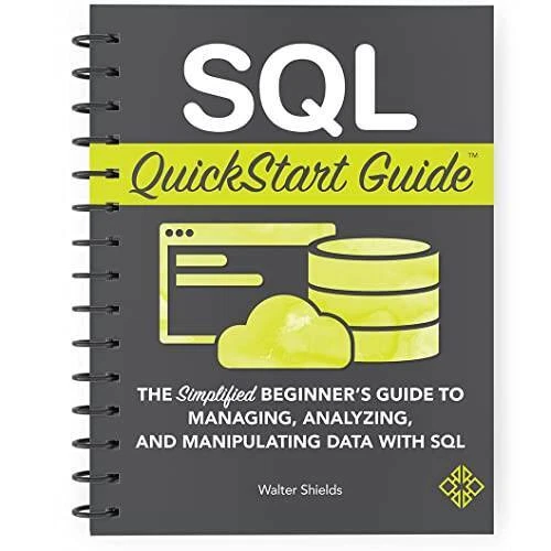 SQL QUICKSTART GUIDE: The Simplified Beginners Guide to Managing, A ...
