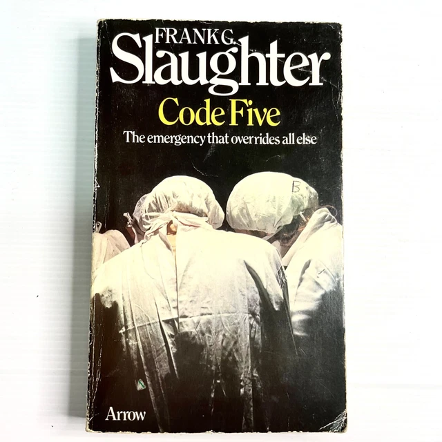 SLAUGHTER CODE FIVE The Emergency That Overrides All Else By Frank G ...