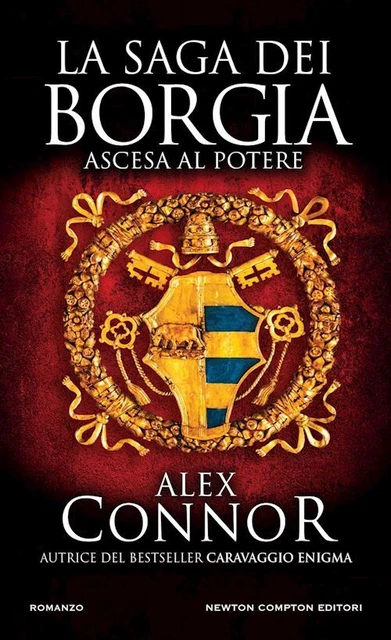 ASCESA AL POTERE. La Saga Dei Borgia - Connor Alex - Newton Compton ...