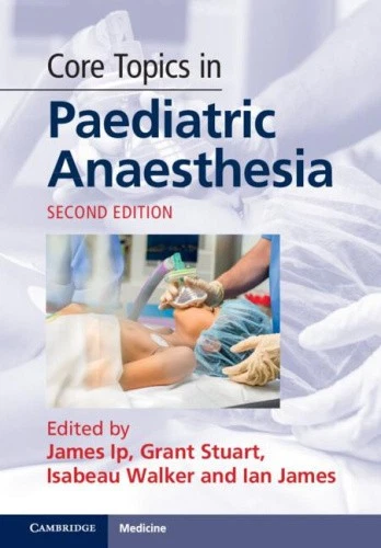 CORE TOPICS IN Paediatric Anaesthesia by James Ip [Hardback] £73.99 ...
