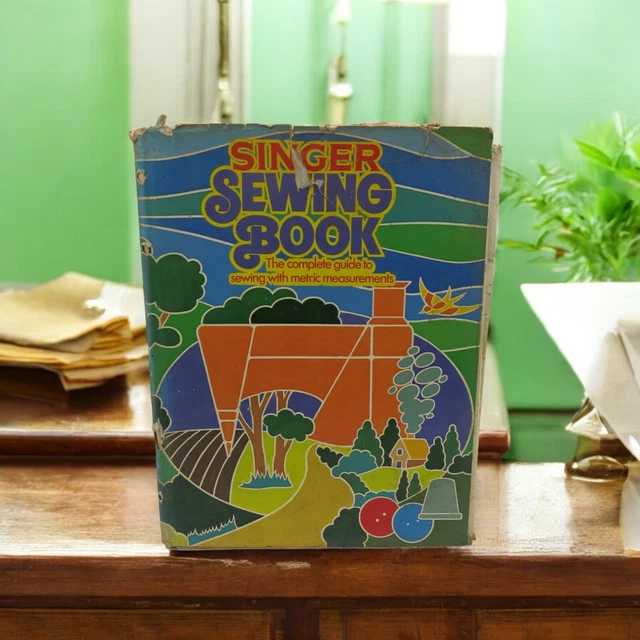 SINGER SEWING BOOK - the Complete Guide to Sewing with Metric ...