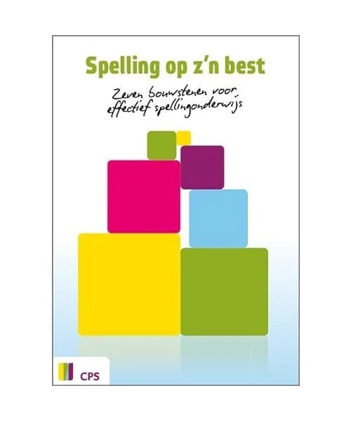 SPELLING OP Z'N best: Zeven bouwstenen voor effectief spellingonderwijs ...