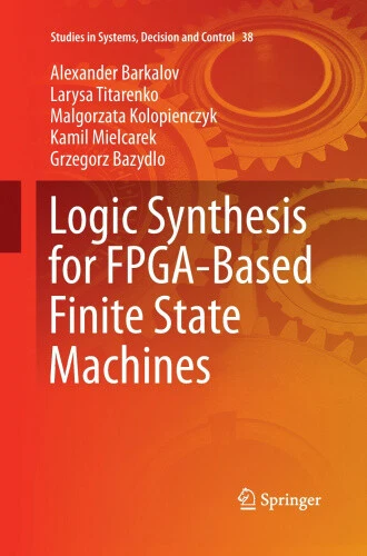 LOGIC SYNTHESIS FOR FPGA-Based Finite State Machines (Studies in ... LOGIC SYNTHESIS FOR FPGA-Based Finite State Machines (Studies in ...