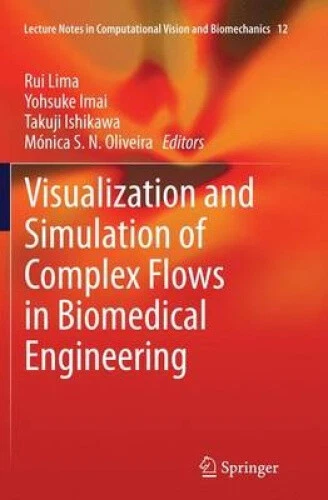 Visualization And Simulation Of Complex Flows In Biomedical Engineering Eur 16566 Picclick Fr