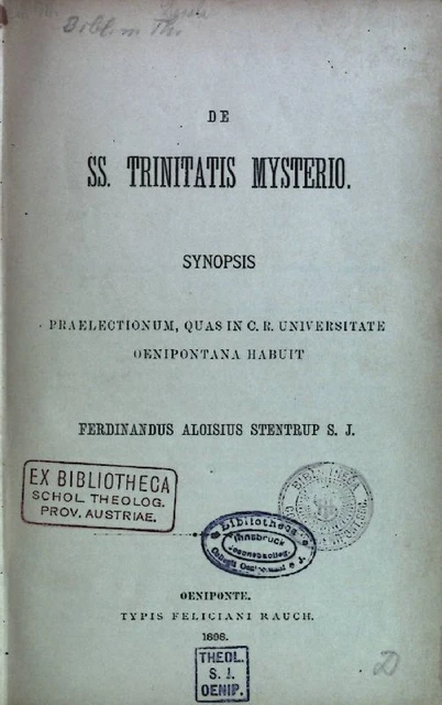 DE SS. TRINITATIS Mysterio: Synopsis. Stentrup, Ferdinandus Aloisius ...