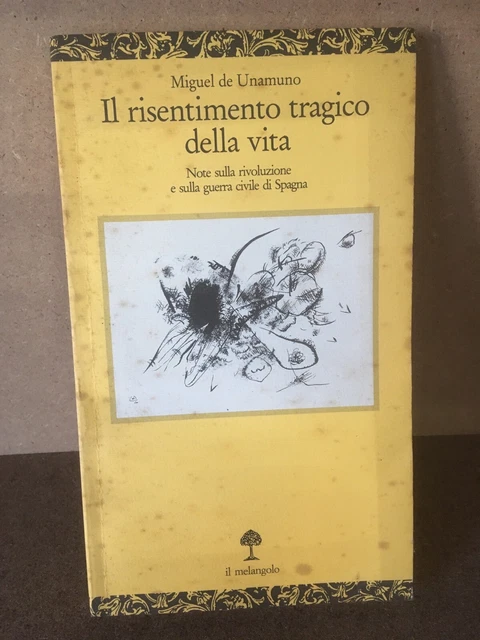 IL RISENTIMENTO TRAGICO DELLA VITA Miguel de Unamuno Il Melangolo 1995 ...