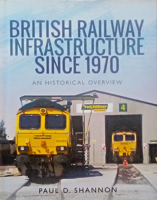 BRITISH RAILWAY INFRASTRUCTURE Since 1970: An Historic Overview ...