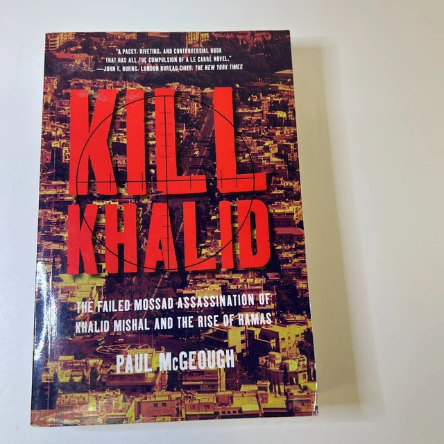 KILL KHALID THE Failed Mossad Assassination of Khalid Mishal and the ...