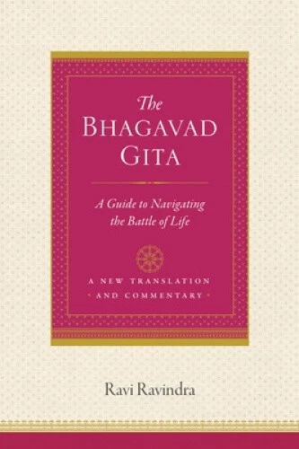 THE BHAGAVAD GITA: A Guide to Navigating the Battle of Life by Ravindra, Ravi EUR 19,38 ...