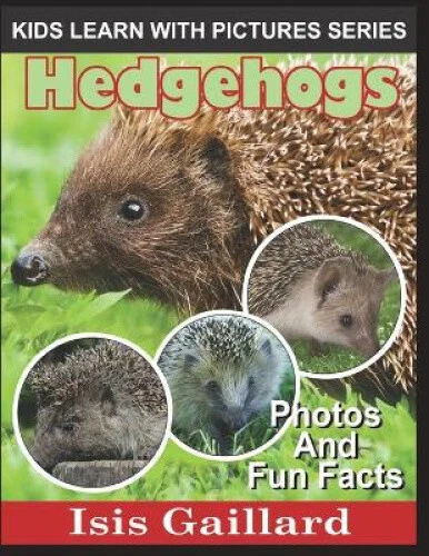 HEDGEHOGS: PHOTOS AND Fun Facts for Kids (Kids Learn with Pictures) EUR ...
