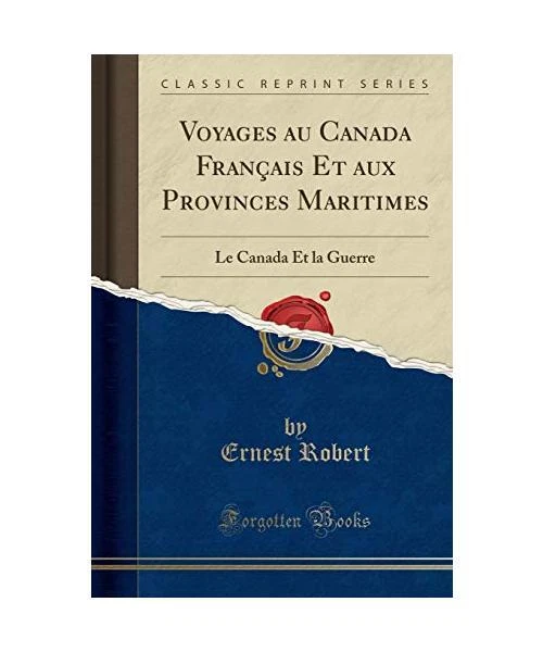 VOYAGES AU CANADA Français Et aux Provinces Maritimes: Le Canada Et la ...