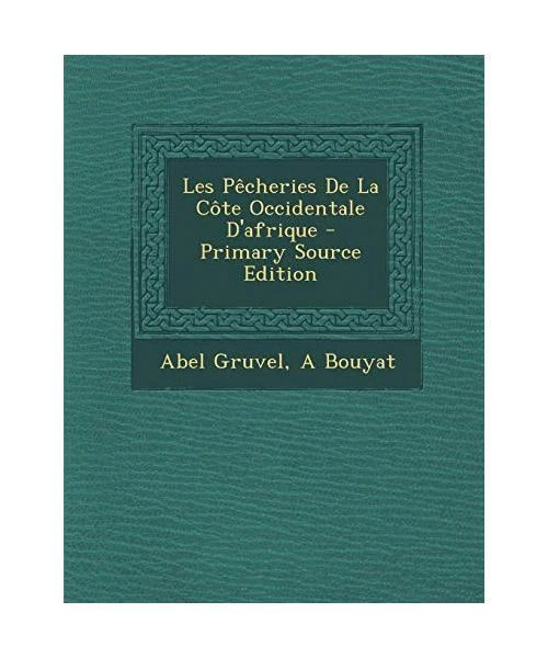 LES PÊCHERIES DE La Côte Occidentale D'afrique, Gruvel, Abel EUR 54,52 ...